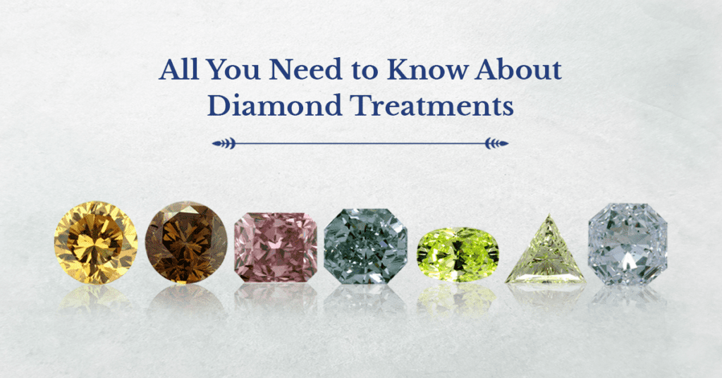 Diamond Treatments - A Complete GuideBook!